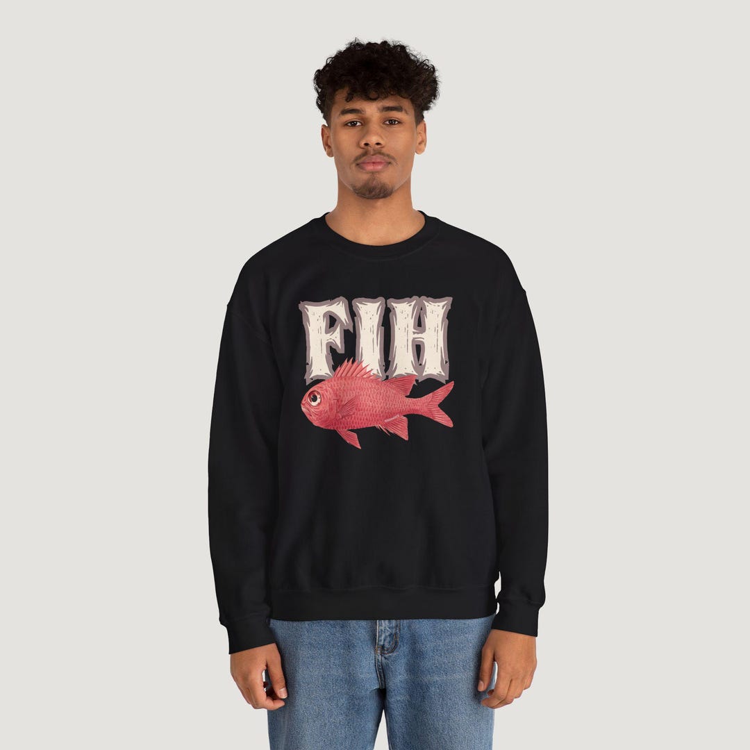 Fih Fish Meme Sweatshirt: Funny Angler Gag Gift - Etsy