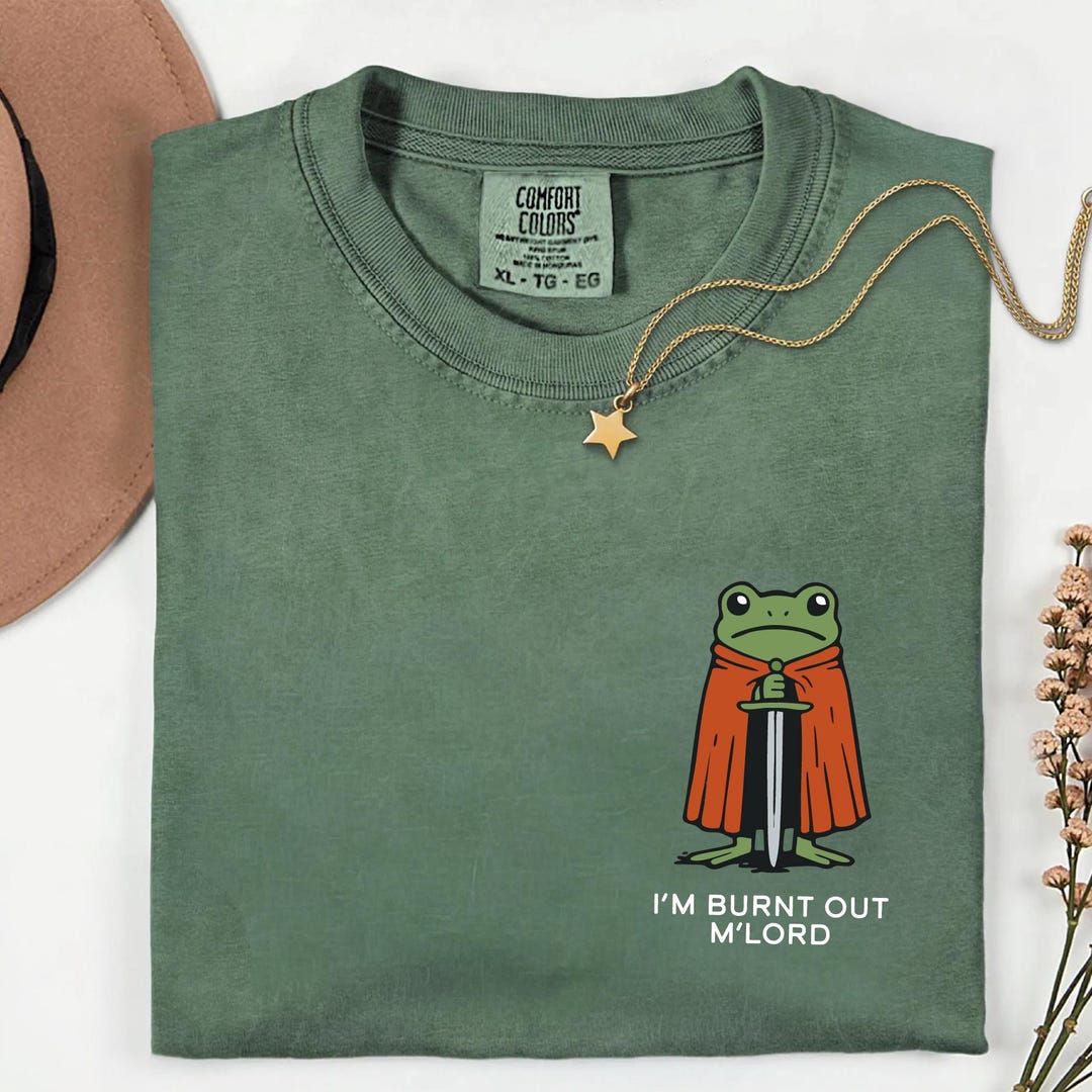 Funny Frog Knight Comfort Colors Shirt: I’m Burnt Out M’lord Tee ...
