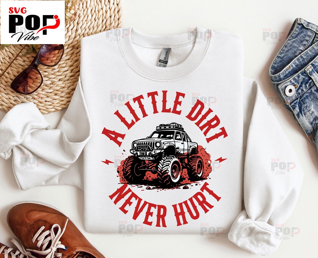 A Little Dirt Never Hurt PNG SVG PNG, Monster Truck Svg Design for Kids ...