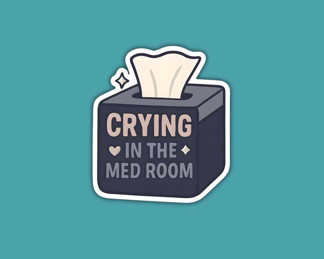Crying in the Med Room Sticker – Funny Nurse Sticker, RN Humor Decal ...