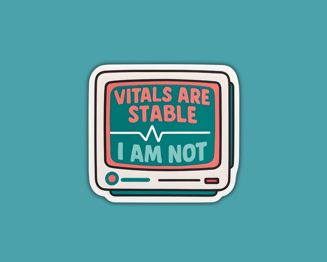 Vitals Are Stable, I Am Not – Funny Nurse Sticker, Vital Signs Monitor ...