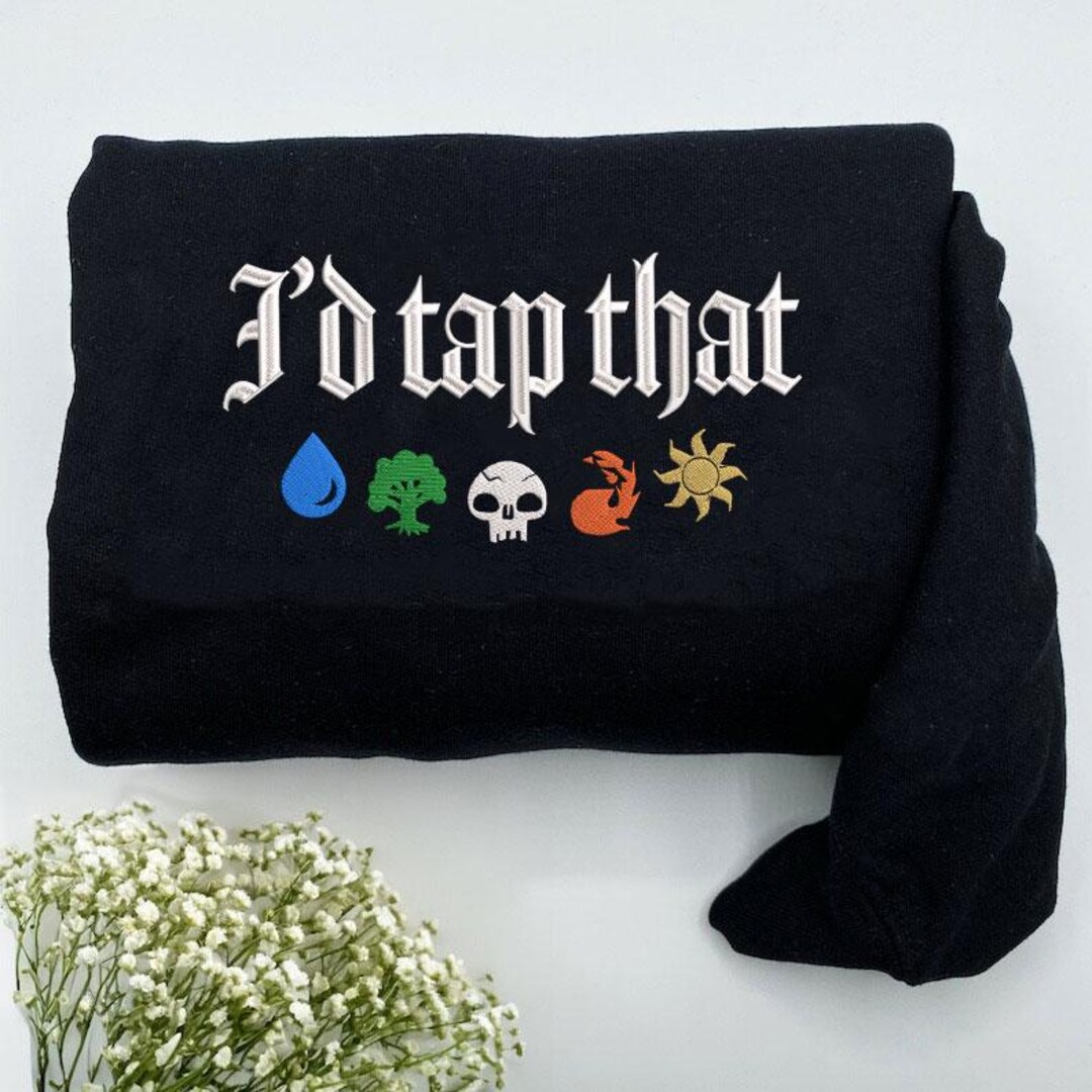 Embroidered MTG I'd Tap That Sweatshirt: Magic the Gathering Tee - Etsy