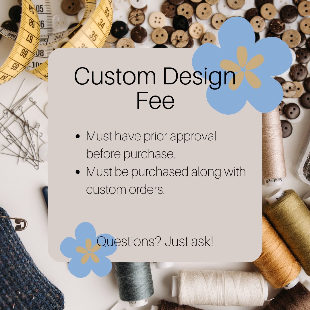 Custom Design Fee - Add on - Must Be Purchased Along With Your Custom ...