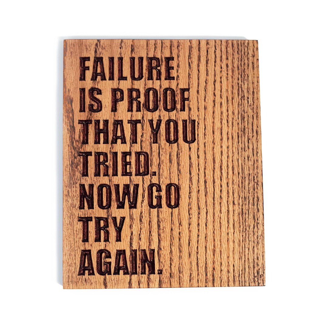Wood Sign: FAILURE is Proof That You TRIED (7.25 X 10 Inch, Ready to ...