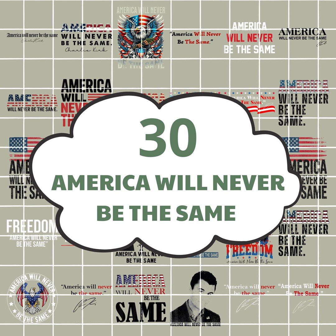 America Will Never Be the Same PNG Bundle, Charlie Kirk Quote Png ...