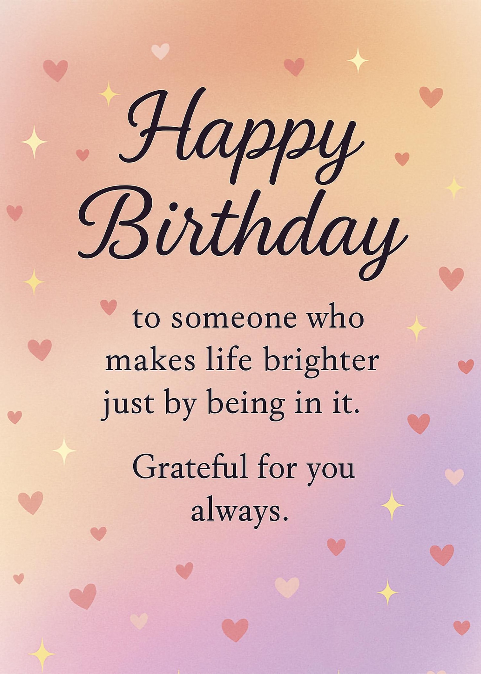 Happy Birthday to Someone Who Makes Life Brighter Just by Being in It ...