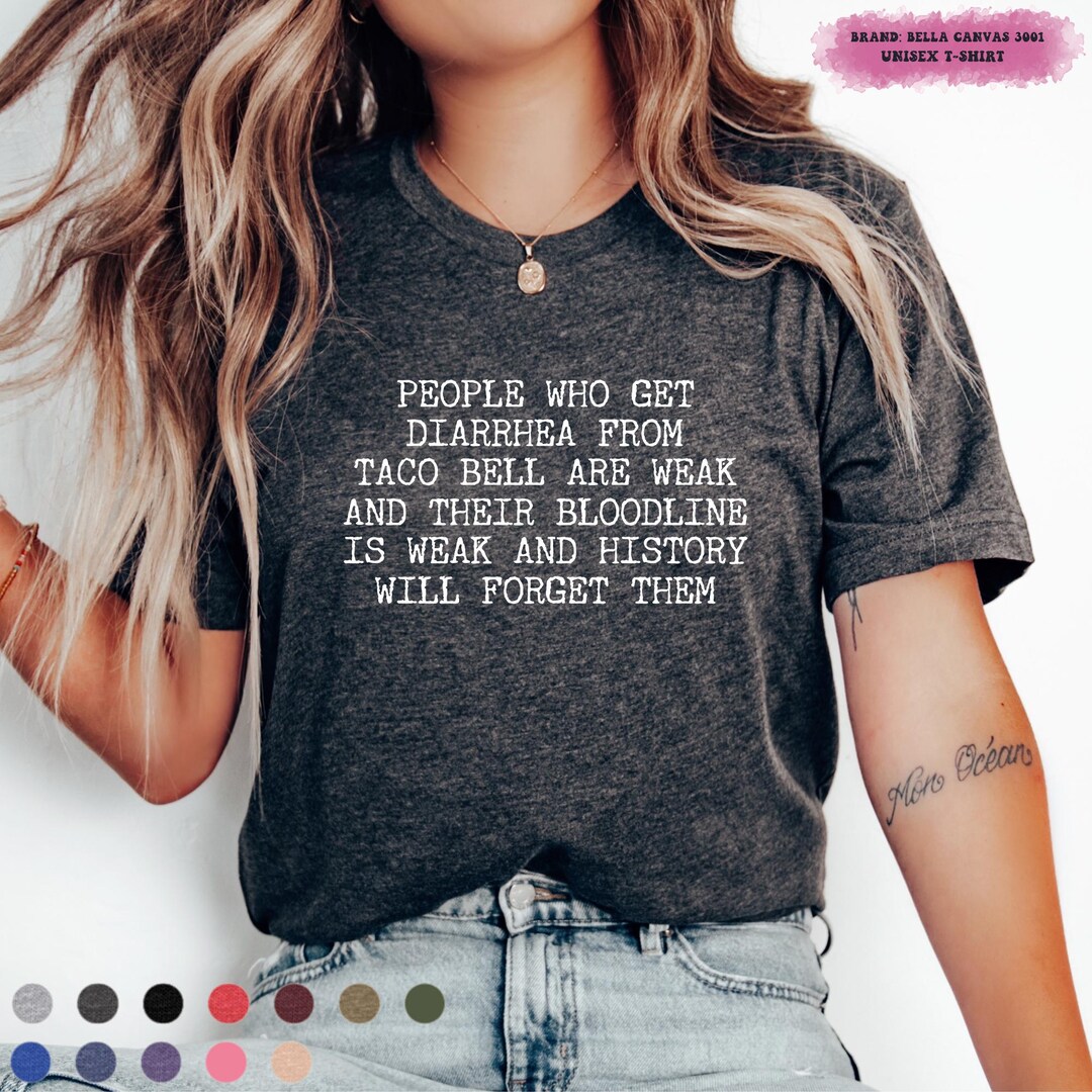 Diarrhea From Taco Bell T-shirt: Sarcastic Meme Tee - Etsy