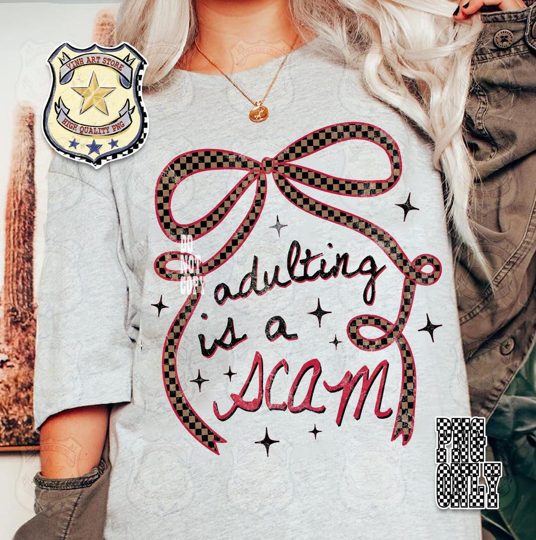 Adulting is A Scam Png, Funny Sarcastic Png, Checkered Coquette Bow Png ...