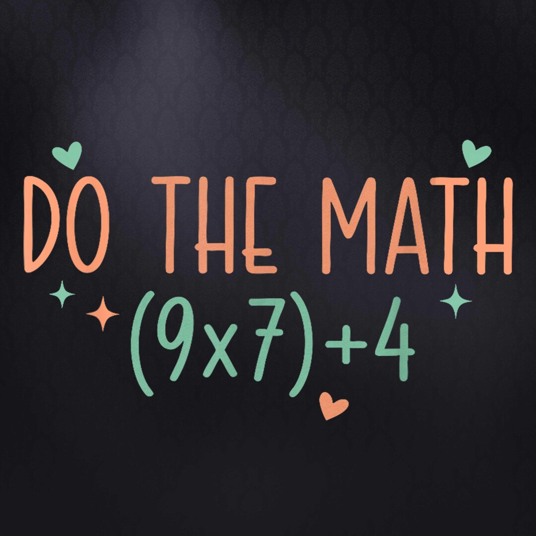 Do the Math 9x7+4 PNG, Funny Teacher Math Equation Sublimation Design ...