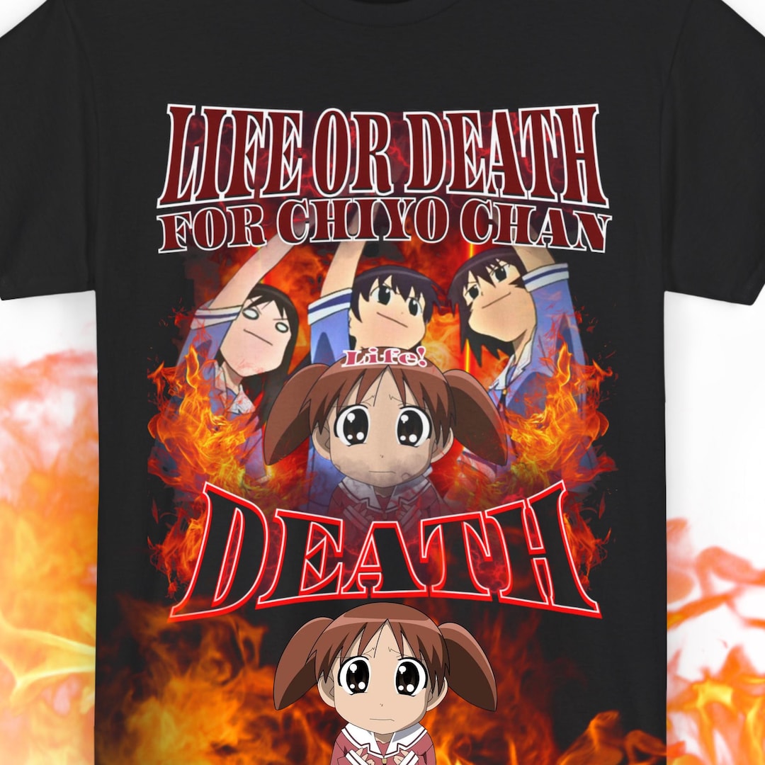 LIFE OR DEATH for Chiyo Chan, Azumanga Daioh Shirt [multiple Colors ...