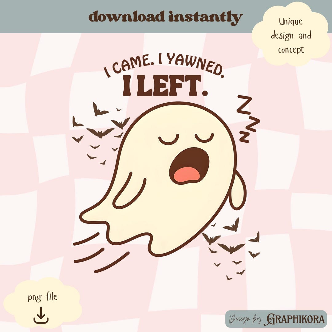 I Came I Yawned I Left Ghost PNG, Funny Sleepy Ghost PNG, Spooky ...