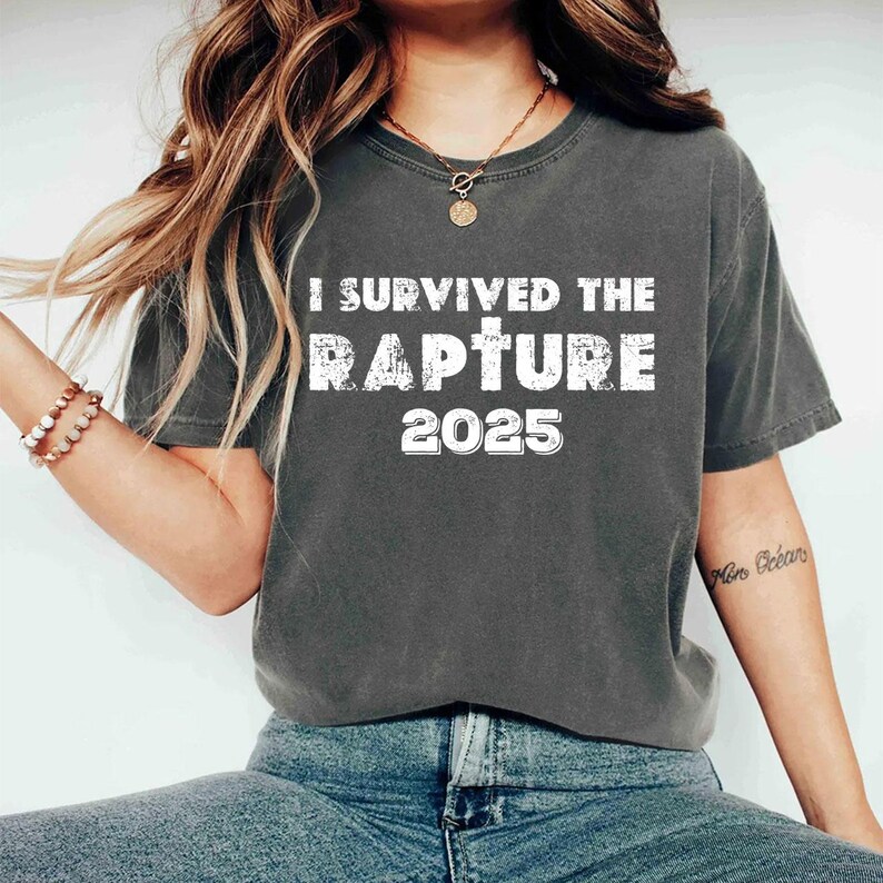 Funny I Survived the Rapture of 2025 T-shirt, End Times Apocalypse ...