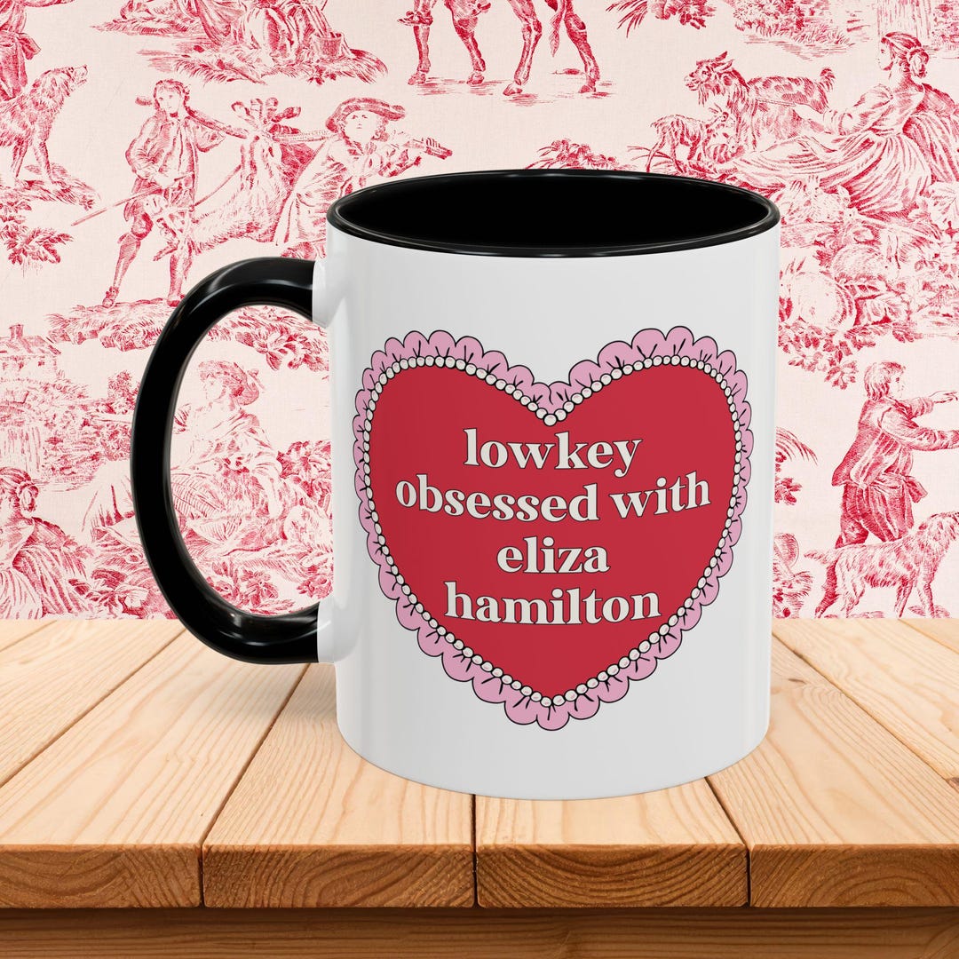 Lowkey Obsessed With Eliza Hamilton Coffee Mug: Funny American History ...