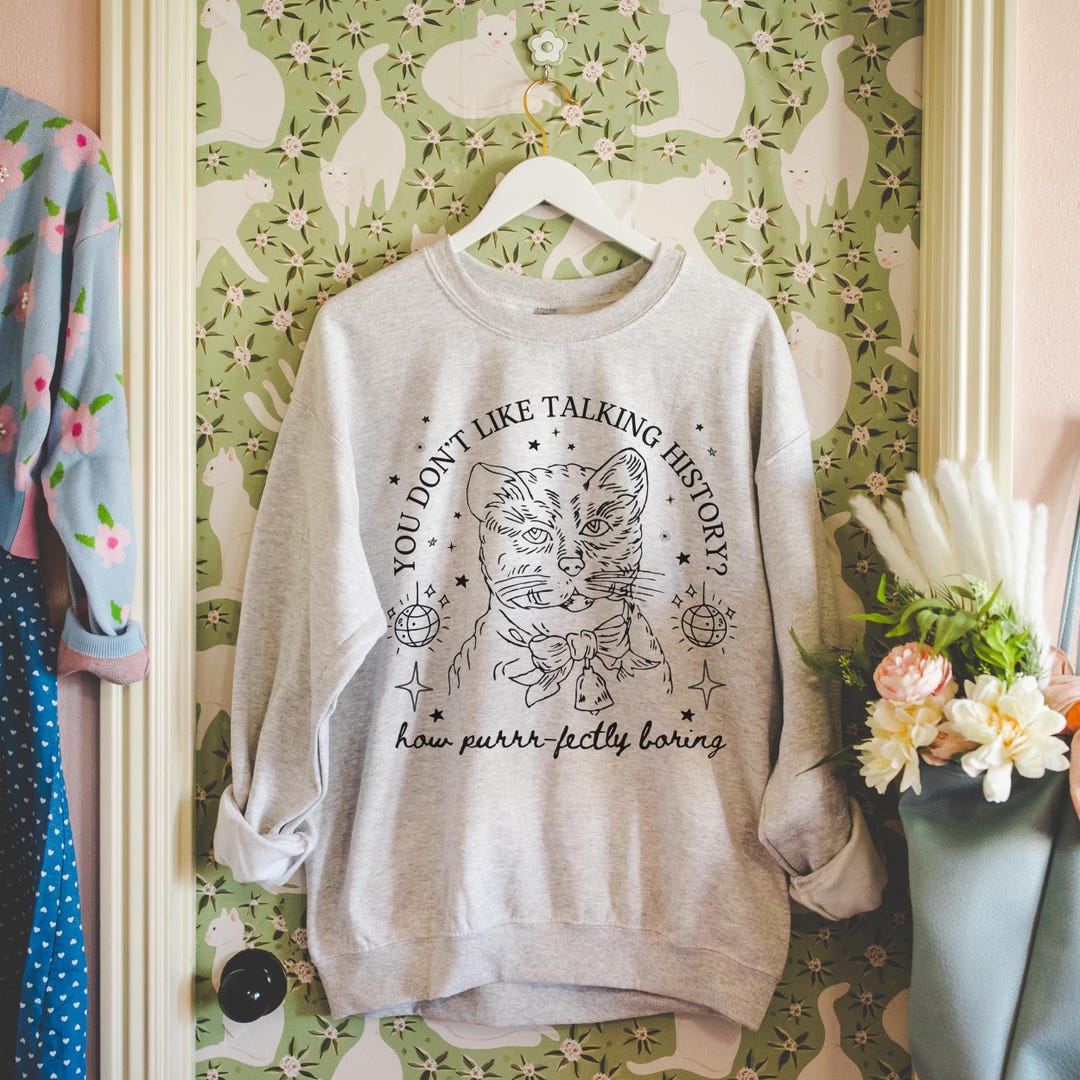 Funny History Sweatshirt for Historian Who Loves Cats, Cute History ...