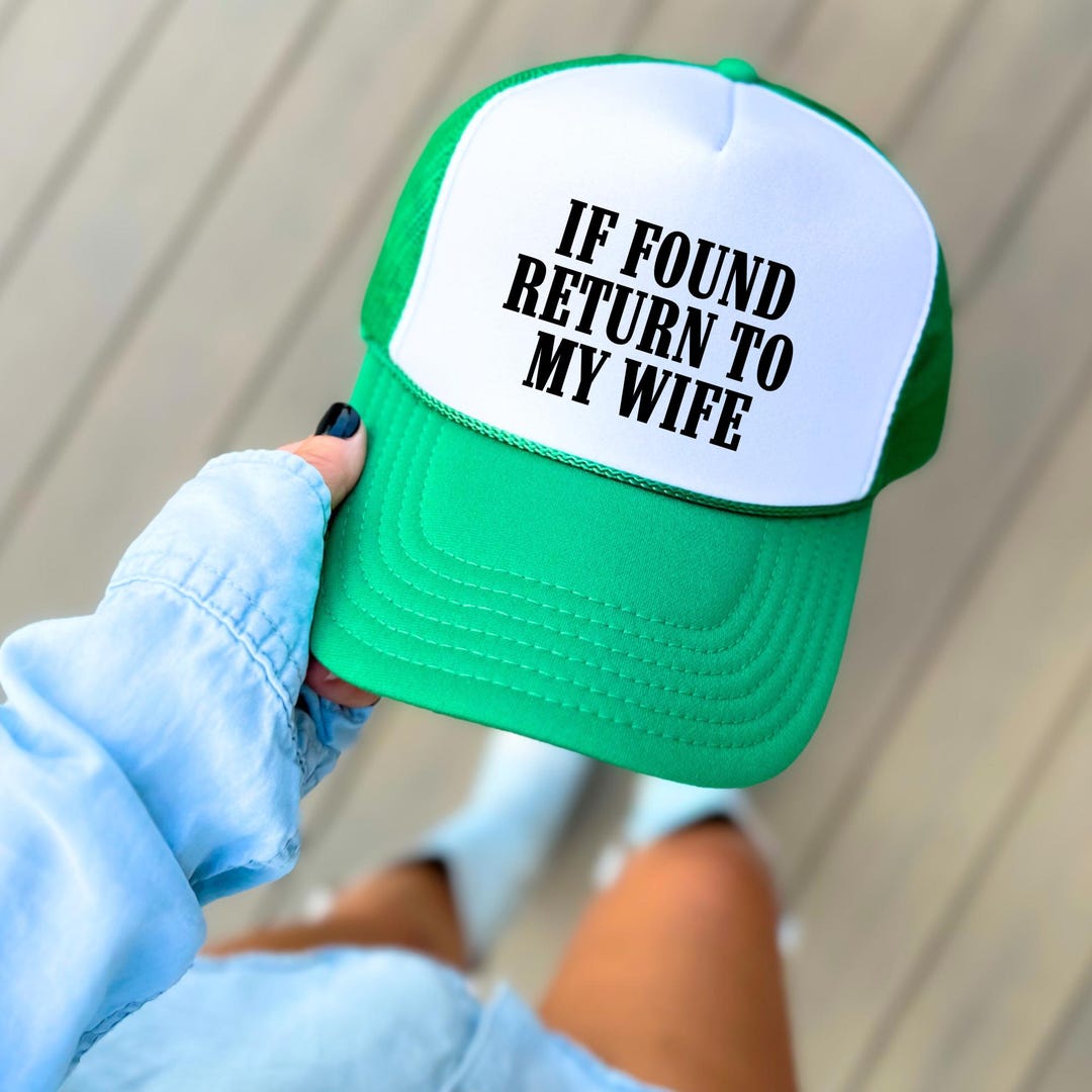 Funny Husband Trucker Hat: If Found Return to My Wife, Marriage ...