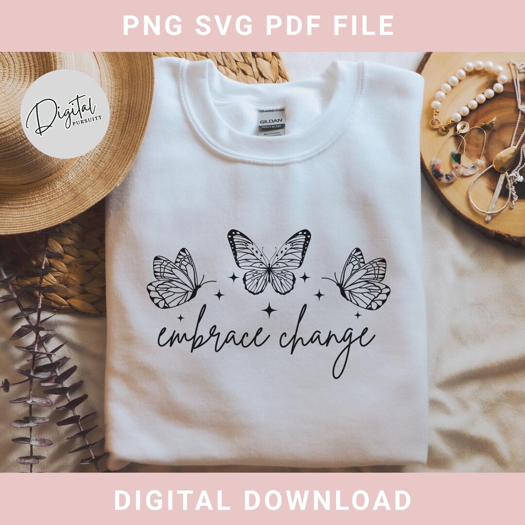 Embrace Change SVG PNG PDF, Butterfly Svg, Motivational Png ...