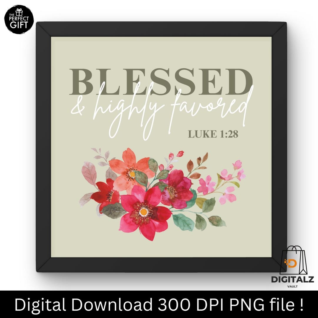 Blessed and Highly Favored Bible Verse Wall Art | Luke 1:28 Christian ...