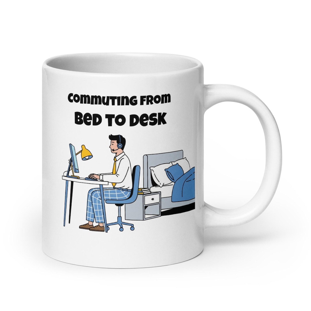 My Commute is From the Bed to the Desk Coffee Mug | Funny WFH Gift ...