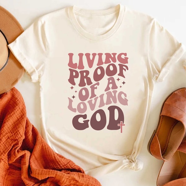 Living Proof of Loving God Shirt - Etsy
