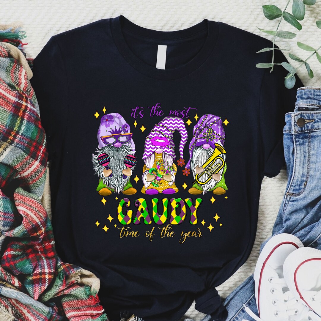 The Most Gaudy Time of the Year Mardi Gras Shirt, Gnomes Fleur-de-lis ...