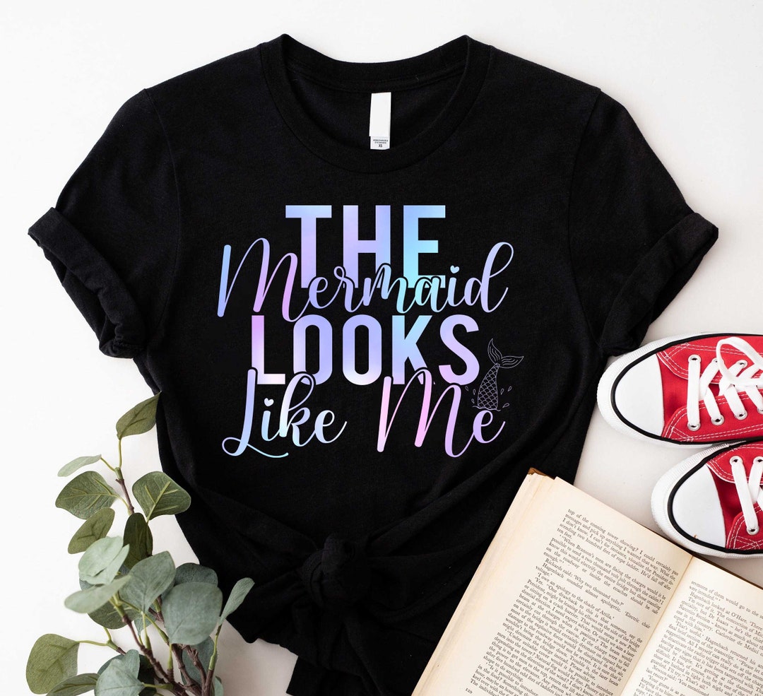 The Mermaid Looks Like Me Shirt, Funny Liittle Mermaid Shirt, Blackk ...
