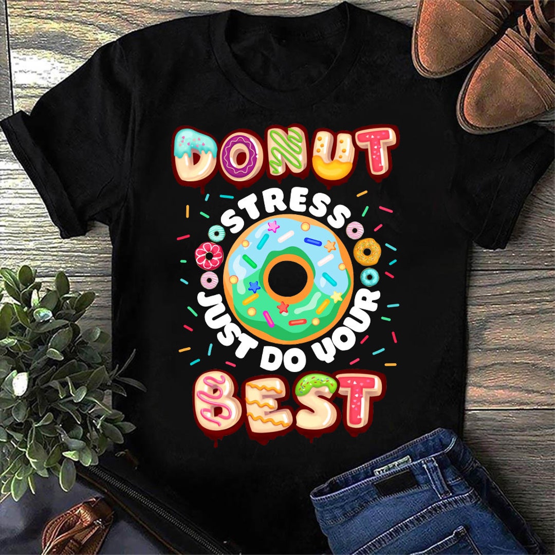 Donut Stress Do You Best It's Test Day Y'all Shirt, Donut Lover Testing ...