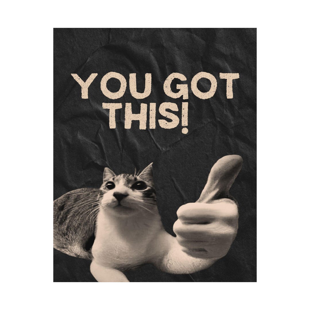 Motivational Cat Poster, You Got This! Wall Art, Inspirational Decor ...
