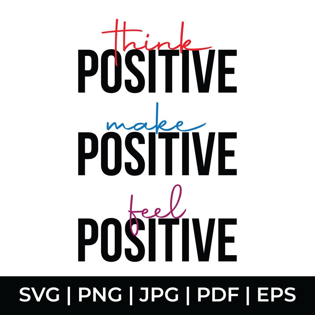 Think Positive Make Positive Feel Positive Quote SVG, Motivational Wall ...