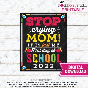 Stop Crying Mom Sign Printable First Day of School Sign Photo - Etsy
