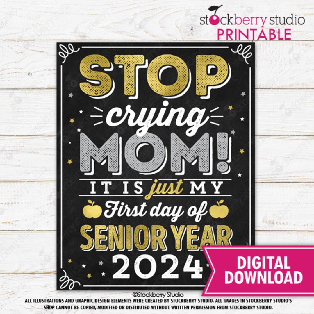 Stop Crying Mom Sign Printable 1st Day of Senior Year Sign First Day of ...