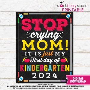 Stop Crying Mom Sign Printable First Day of Kindergarten Sign Photo ...