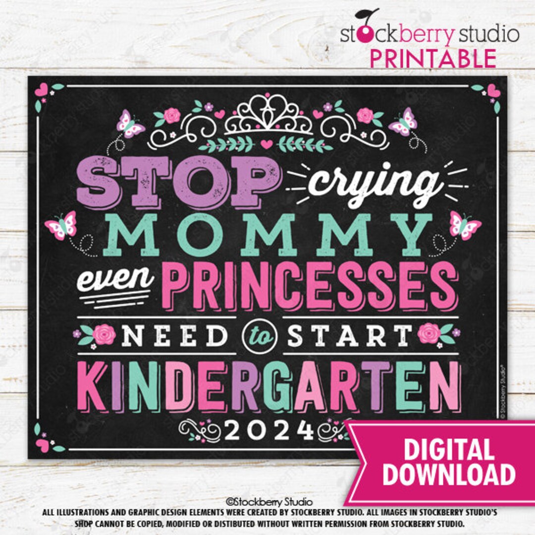 Princess Stop Crying Mom Sign Printable Girl First Day of Kindergarten ...