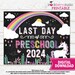 Unicorn Last Day of Preschool Sign Girl Last Day of Preschool Sign Last ...