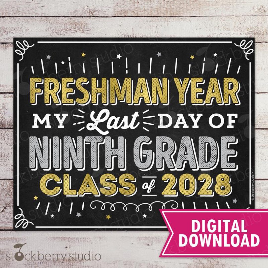 Last Day of 9th Grade Sign Last Day of Freshman Year Sign Class of 2028 ...