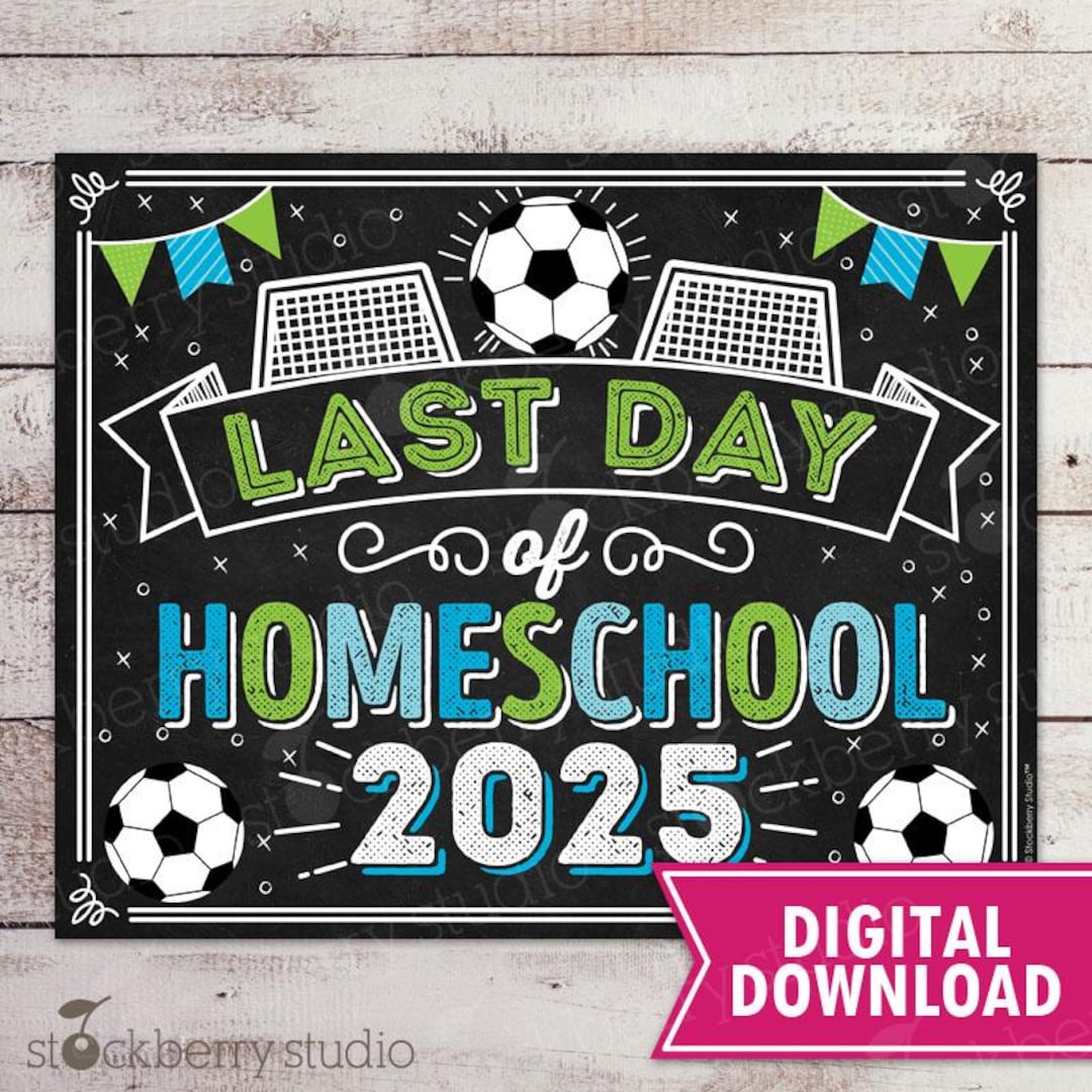 Soccer Last Day of Homeschool Sign Instant Download Boy Last Day of ...