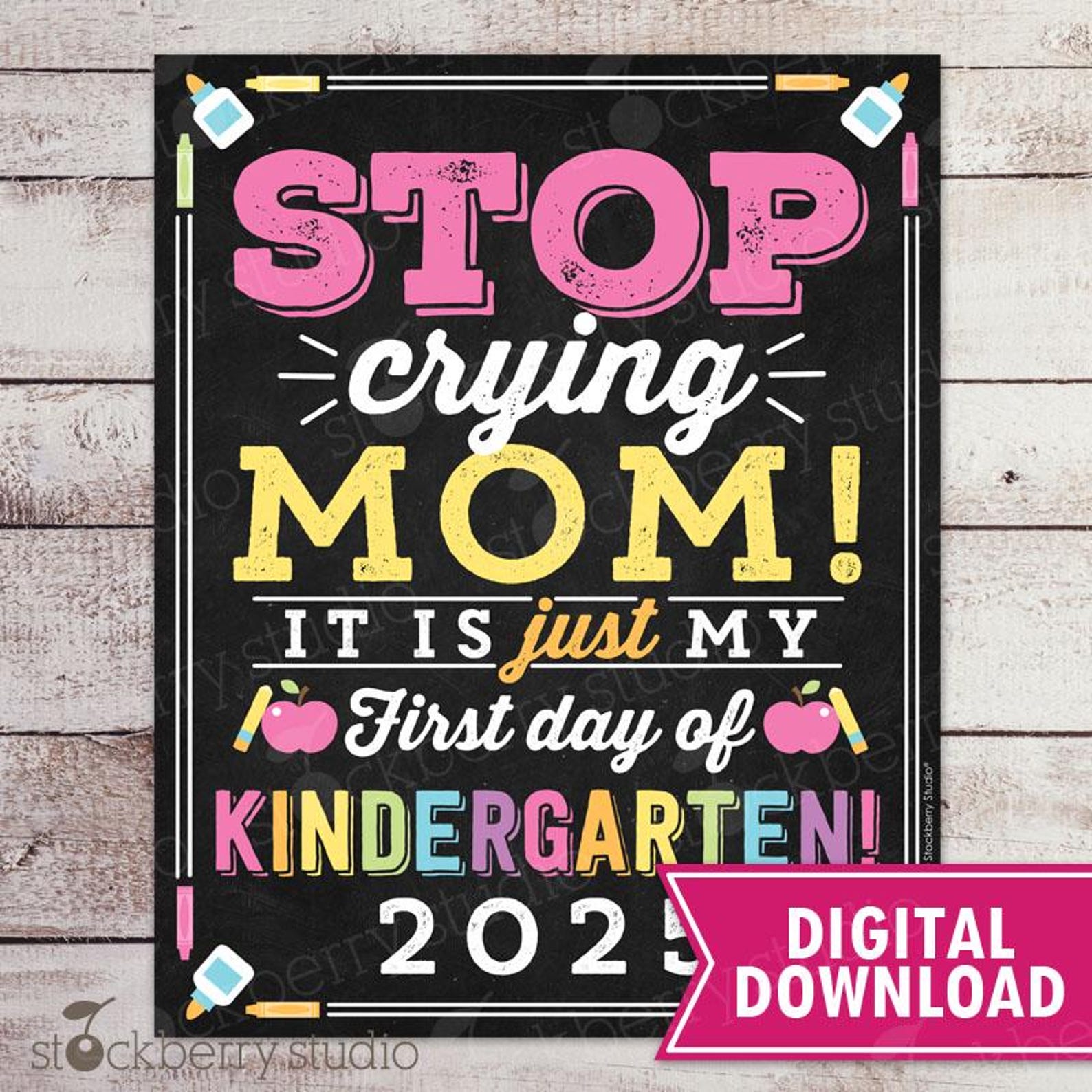 Stop Crying Mom Sign Printable Girl 1st Day of Kindergarten Sign First ...