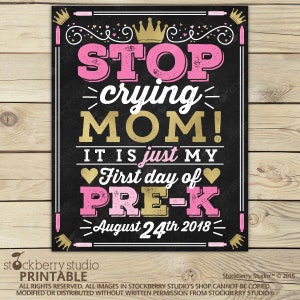 Stop Crying Mom Sign Printable 1st Day of Pre K Sign 1st Day of School ...