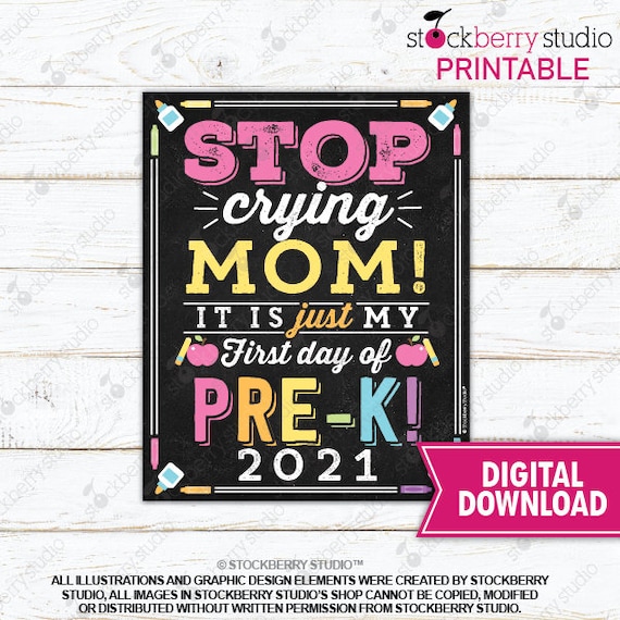 Stop Crying Mom Sign Printable Girl 1st Day of Pre K Sign | Etsy