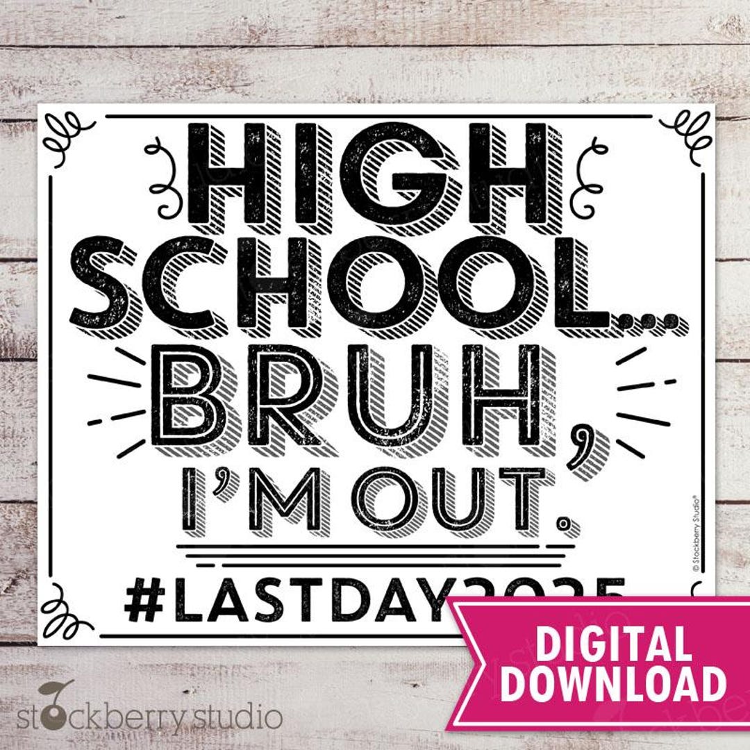 Last Day of 12th Grade Sign Printable Bruh 2025 Last Day Senior Year ...