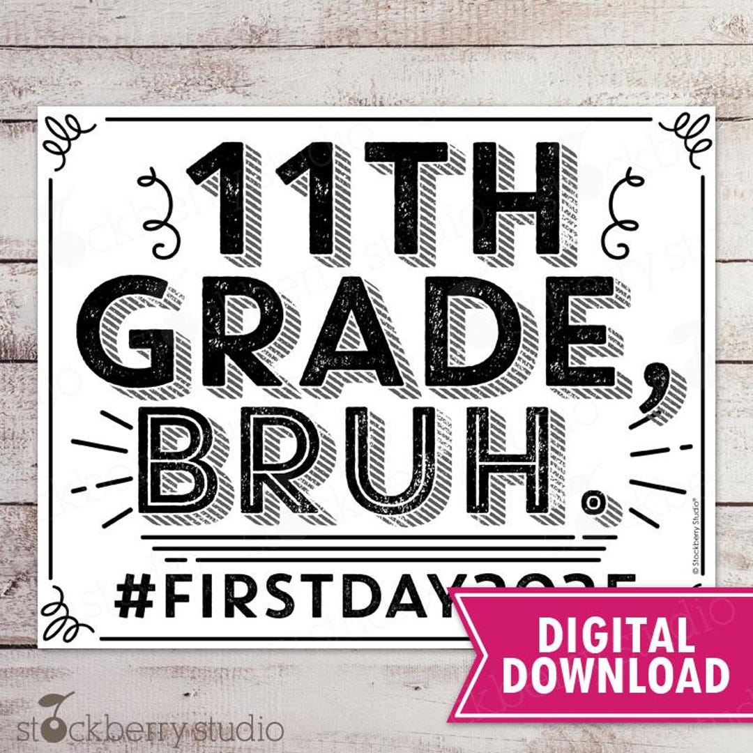 1st Day of 11th Grade Sign Printable Bruh 2025 First Day Eleventh Grade ...