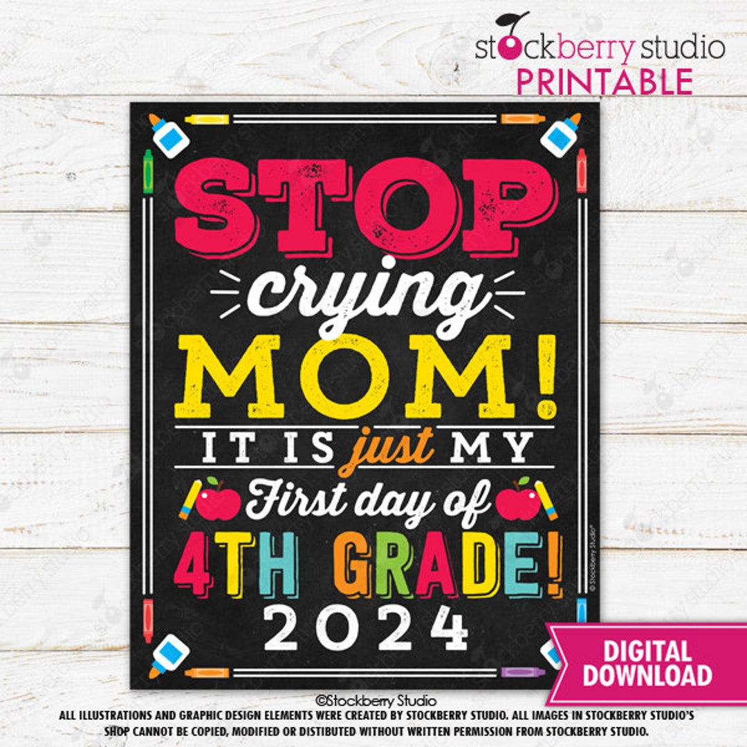 Stop Crying Mom Sign Printable Girl 1st Day of 4th Grade Sign First Day ...