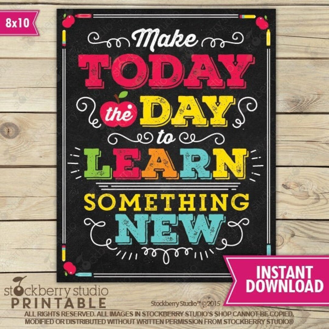 Motivational Classroom Poster - Make Today the Day to Learn Something ...