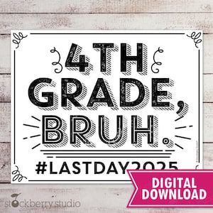 Last Day of 4th Grade Sign Printable Bruh 2025 Last Day Fourth Grade ...