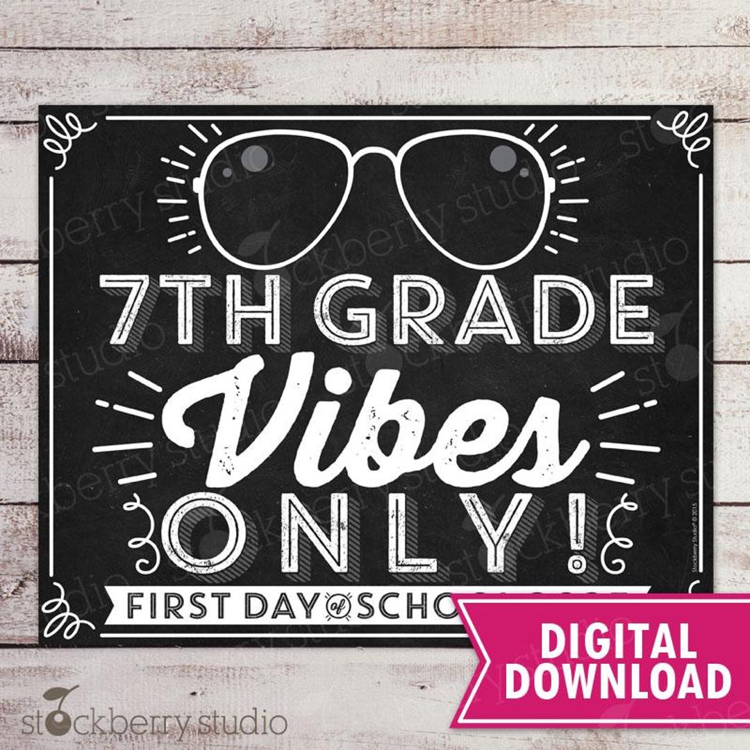 First Day of 7th Grade Sign Printable 7th Grade Vibes Only First Day of ...