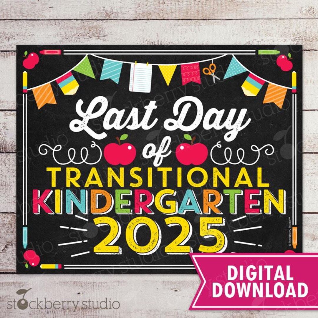 Last Day of Transitional Kindergarten Sign Last Day of TK First Day of ...