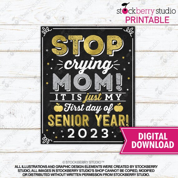 Stop Crying Mom Sign Printable 1st Day of Senior Year Sign - Etsy