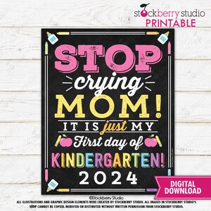 Stop Crying Mom Sign Printable Girl 1st Day of Kindergarten Sign First ...