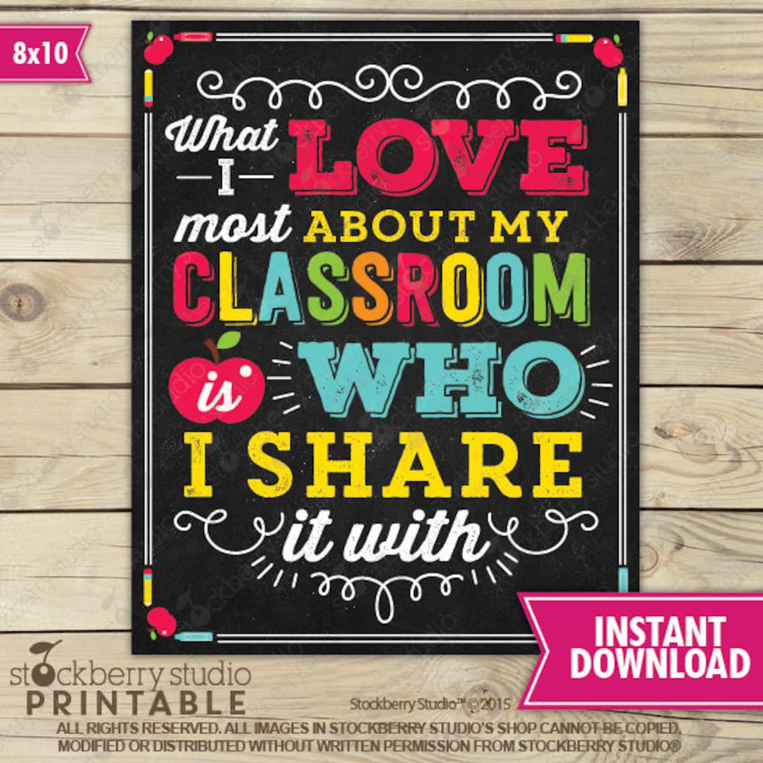 What I Love Most About My Classroom is Who I Share It With Teacher ...