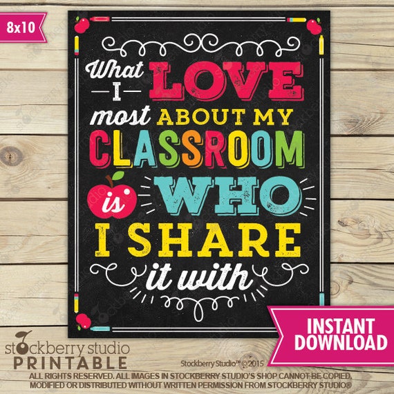 What I Love Most About My Classroom is Who I Share it With Teacher ...