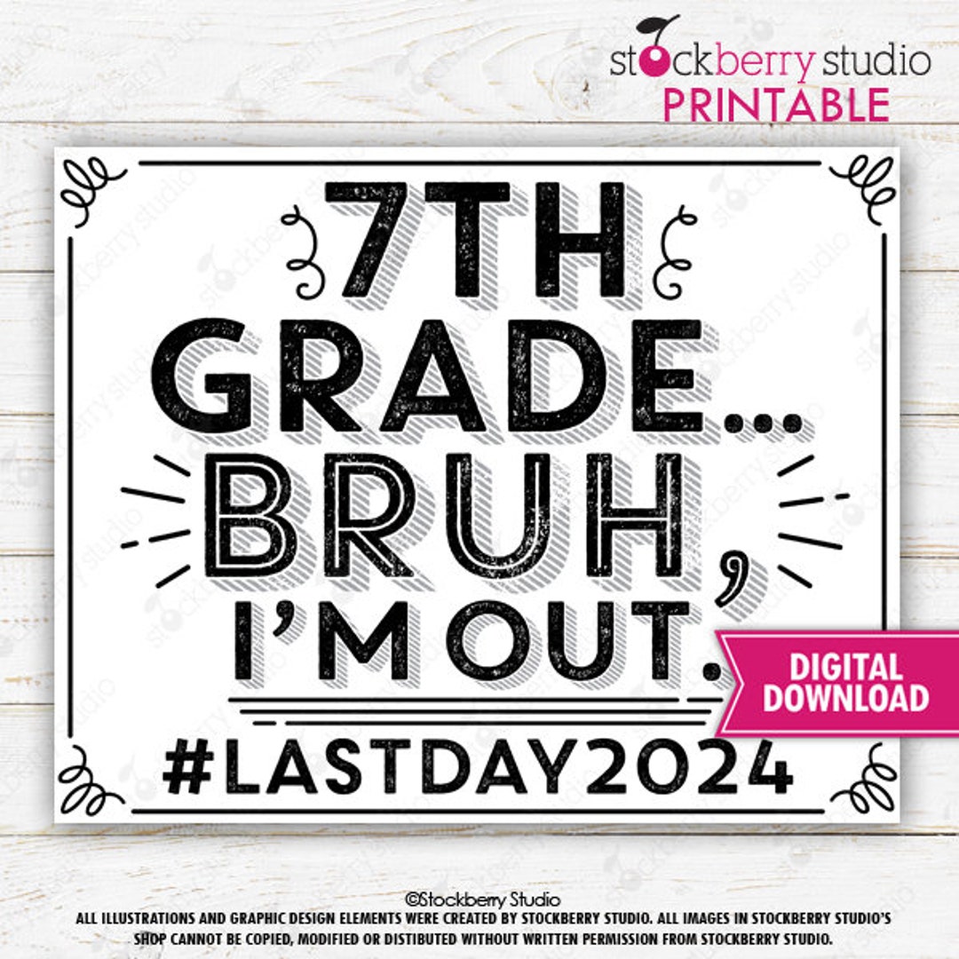 Last Day of 7th Grade Sign Printable Bruh 2024 Last Day Seventh Grade ...